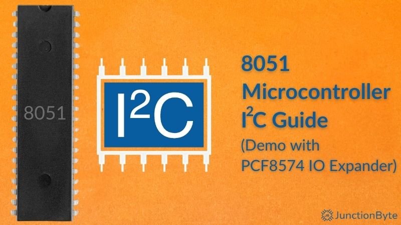 8051 Microcontroller I2C Guide | 8051 I2C Driver & PCF8574 IO Module ... 8051 Microcontroller I2C Guide | 8051 I2C Driver & PCF8574 IO Module ...